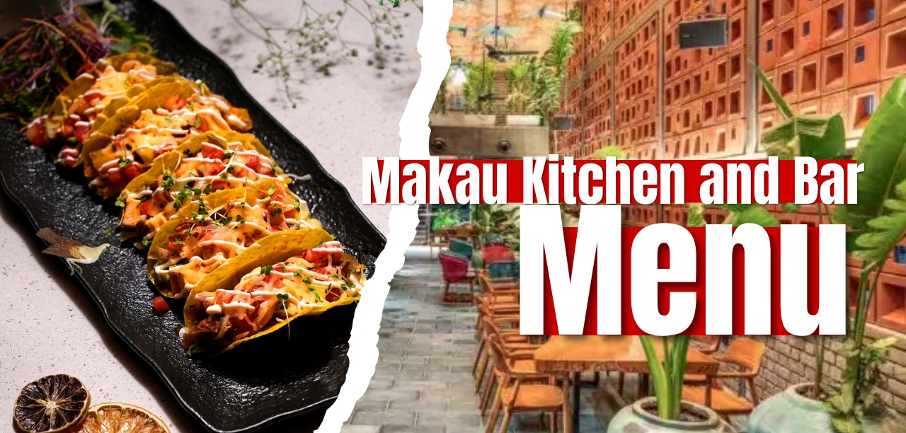 Makau Kitchen and Bar Hyderabad: Menu, Reviews & Rooftop Vibes